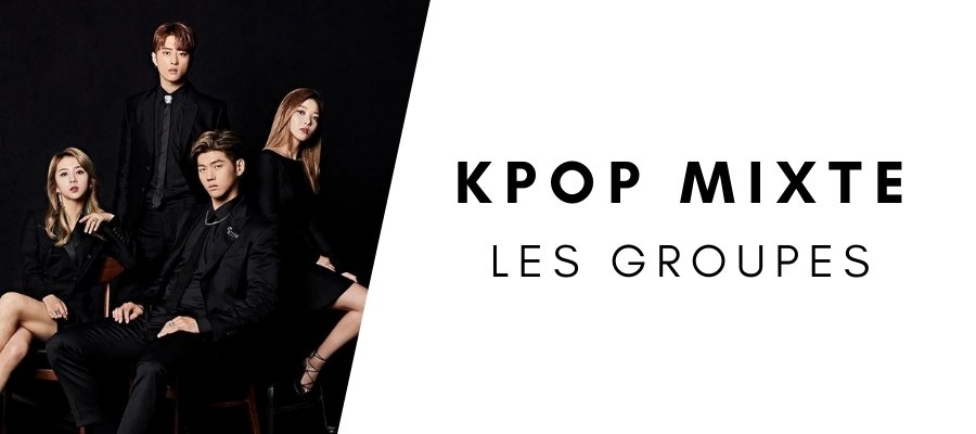 Les Groupes Mixtes de Kpop • KoreanxWear